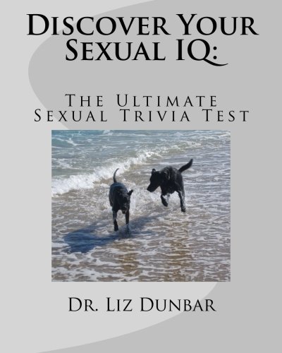 Discover Your Sexual IQ: The Ultimate Sexual Trivia Test: Dunbar, Dr ...