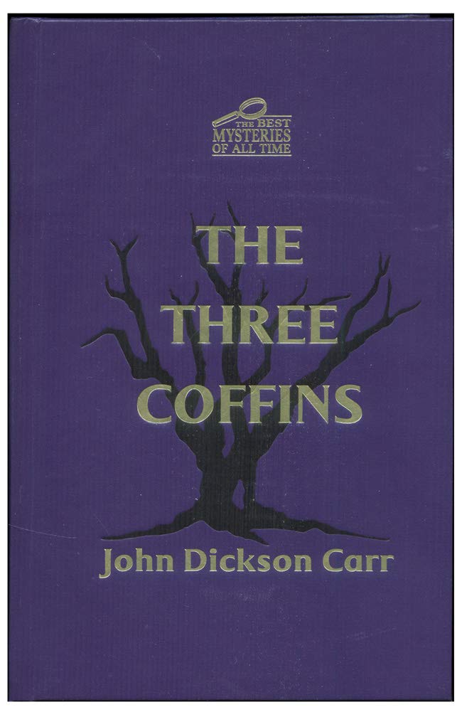 The Three Coffins "The Best Mysteries Of All Time": Carr,John Dickson ...
