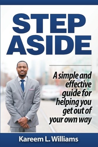 Step Aside: A simple and effective guide for helping you get out of ...