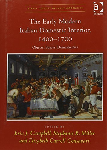 The Early Modern Italian Domestic Interior, 1400-1700: Objects, Spaces ...