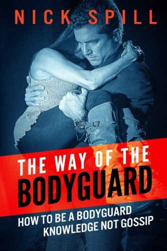 The Way of the Bodyguard: How to be a bodyguard. Knowledge not Gossip ...