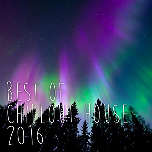 Amazon.com: Best Of Chill Out House 2016 : Ibiza Chill Out Classics ...