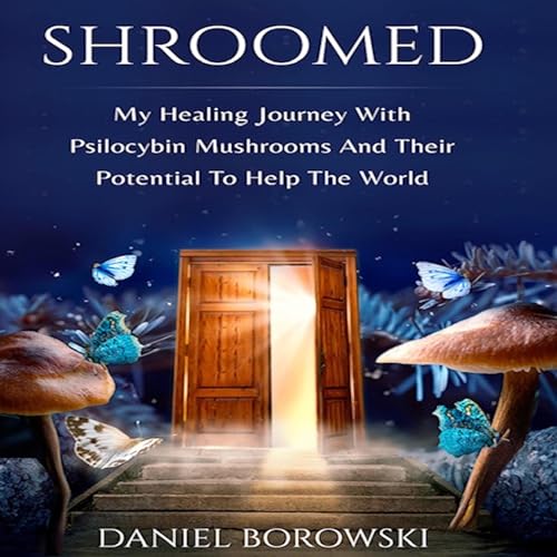 Amazon.com: Shroomed: My Healing Journey with Psilocybin Mushrooms and ...