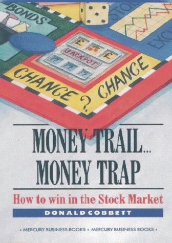 Money Trail - Money Trap: How to Win in the Stock Market: Cobbett ...