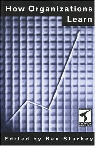 How Organizations Learn: Starkey, Ken: 9780415126106: Amazon.com: Books