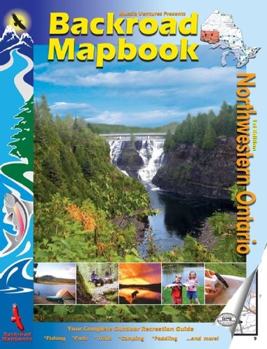 Backroad Mapbook Ontario: Northwest Ontario, 1st Ed.: Carmine Minutillo ...
