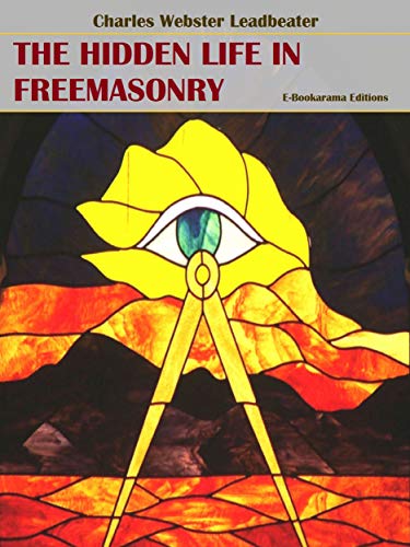 The Hidden Life in Freemasonry - Kindle edition by Charles Webster ...