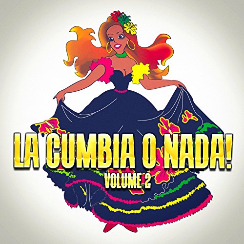 Play La Cumbia o Nada!, Vol. 2 by Cumbia Sonidera on Amazon Music