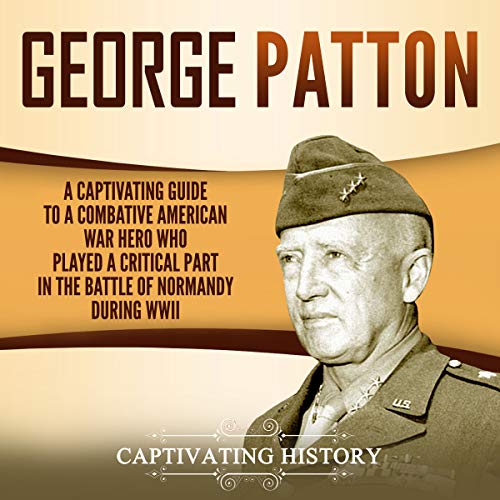 Amazon.com: George Patton: A Captivating Guide to a Combative American ...