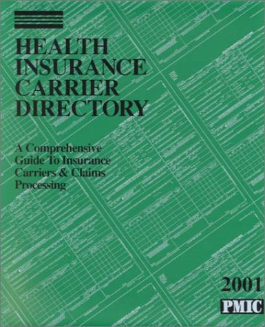 Health Insurance Carrier Directory, 2001: A Comprehensive Guide to ...
