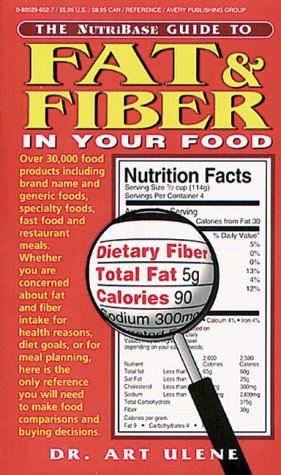 The NutriBase Guide to Fat and Fiber in Your Food: Ulene, Art ...