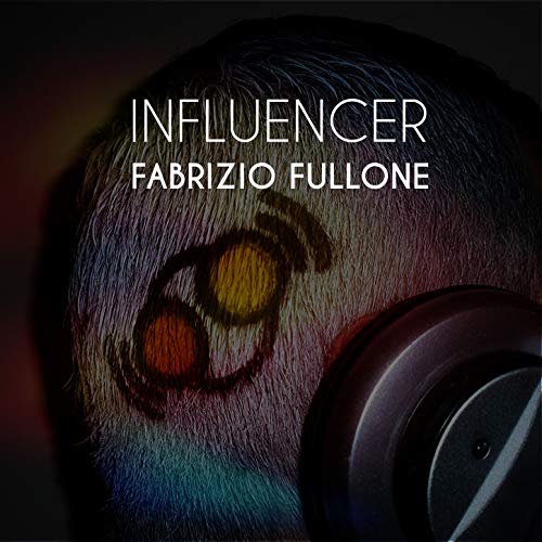 Play Influencer by Fabrizio Fullone on Amazon Music