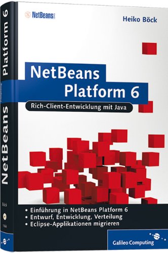 NetBeans Platform 6 - Rich-Client-Entwicklung mit Java : Böck, Heiko: Amazon.de: Bücher