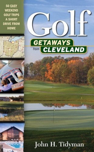 Golf Getaways from Cleveland: Tidyman, John H., Tidyman, John ...