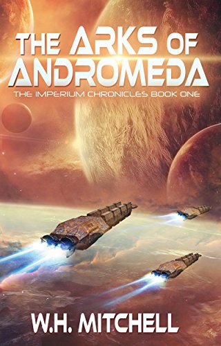 The Arks of Andromeda: A Darkly Humorous Space Opera (The Imperium ...