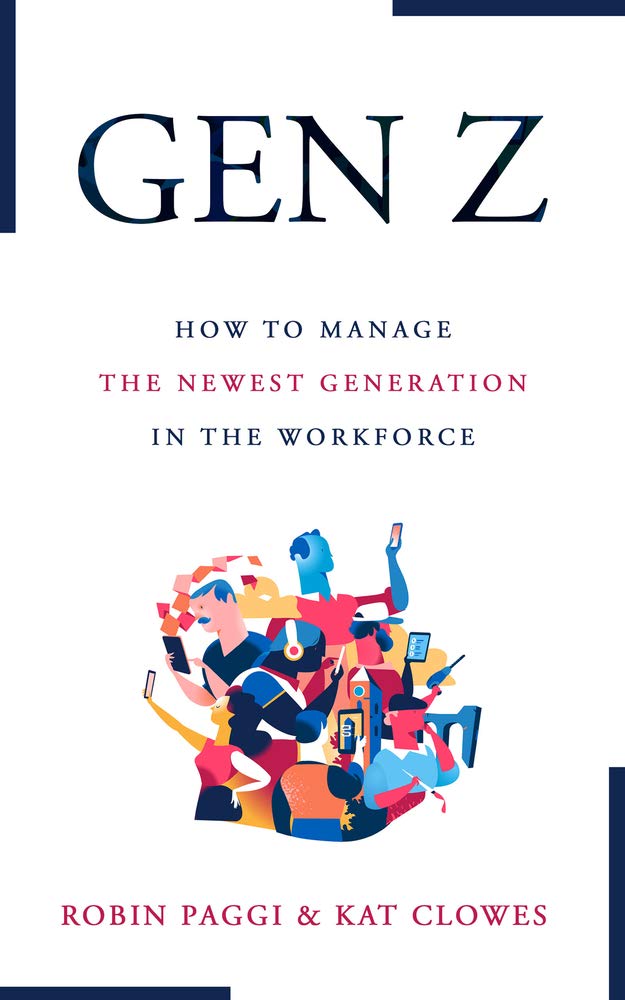Buy Managing Generation Z: How to Recruit, Onboard, Develop, and Retain ...