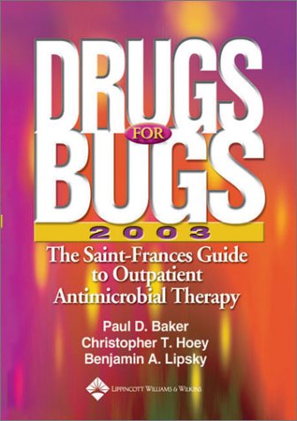Drugs for Bugs 2003: The Saint-Frances Guide to Outpatient Antimicrobial Therapy: Baker, Paul D ...