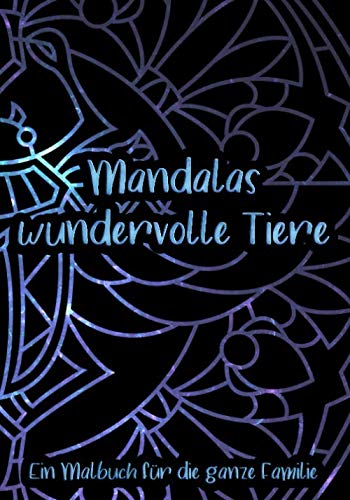 Mandalas wundervolle Tiere: Ein Malbuch für die ganze Familie - 15 ...