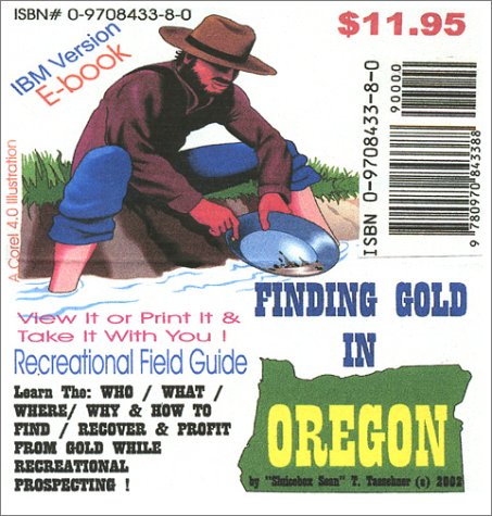 Finding Gold In Oregon: Taeschner, Sean T.: 9780970843388: Amazon.com ...