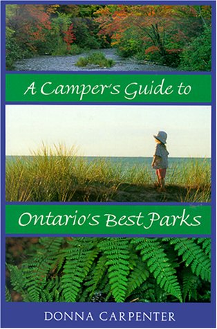 A Camper's Guide to Ontario's Best Parks: Carpenter, Donna ...