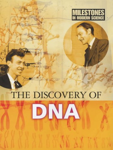 The Discovery of DNA (Milestones in Modern Science) (Milestones in ...
