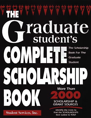 The Graduate Student's Complete Scholarship Book: Student Services, Inc ...