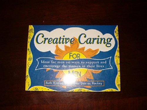 Amazon | Creative Caring : Ideas for Men on Ways to Support and ...