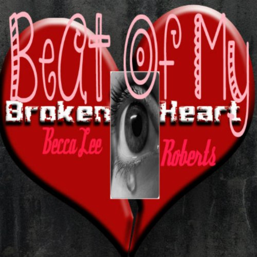 Play Beat Of My Broken Heart by Becca Lee Roberts on Amazon Music
