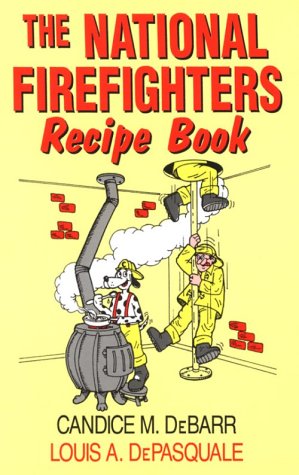 The National Firefighters Recipe Book: Debarr, Candice M., Depasquale ...
