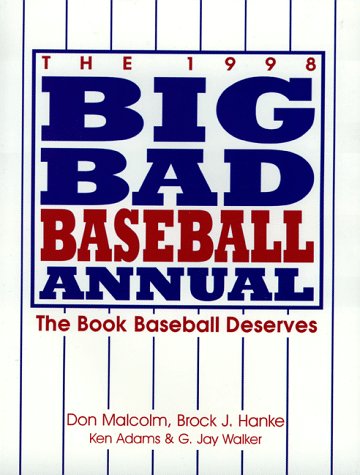 The Big Bad Baseball Annual 1998: Malcolm, Don, Hanke, Brock J., Adams ...