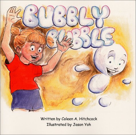 Bubbly Bubble: Hitchcock, Coleen A., Yoh, Jason: 9781929774081: Amazon ...
