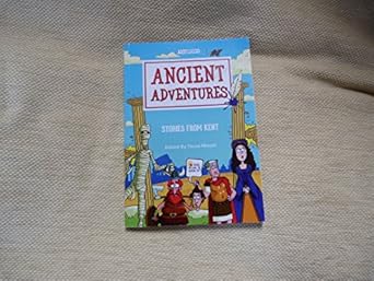 Ancient Adventures - Stories from Kent: 9781786246721: Amazon.com: Books