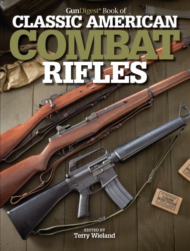 Amazon.com: The Gun Digest Book of Classic American Combat Rifles ...