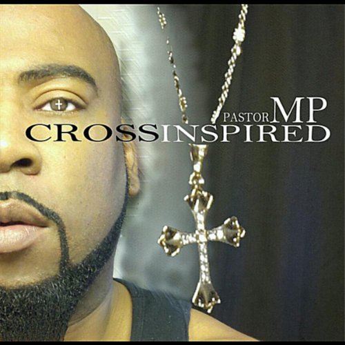 Amazon.com: Pastor M P: Cross Inspired : Pastor M P: Digital Music