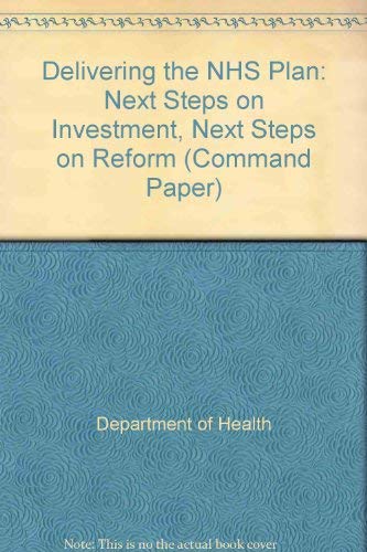 Delivering the NHS Plan: Next Steps on Investment, Next Steps on Reform ...