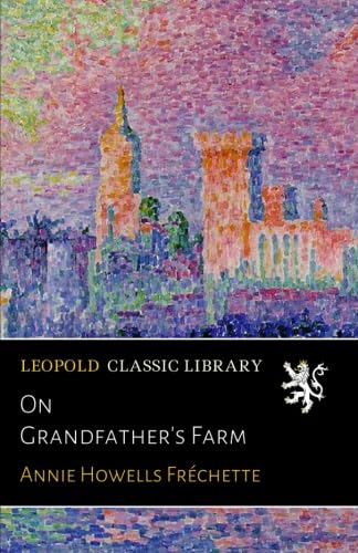 On Grandfather's Farm: Fréchette, Annie Howells: Amazon.com: Books