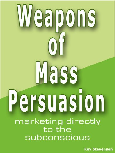 Weapons of Mass Persuasion – Marketing Directly to the Subconscious ...