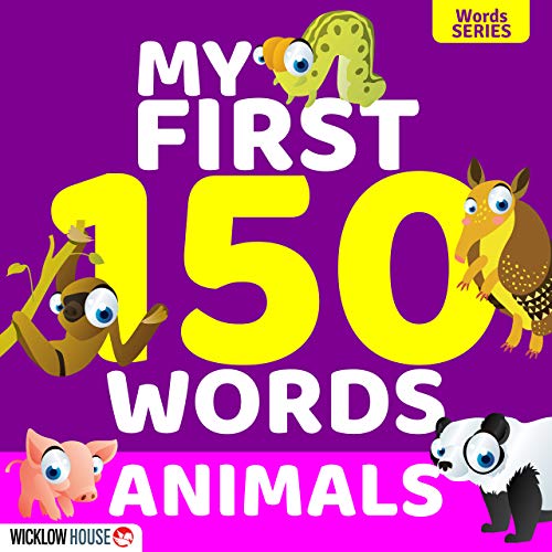 MY FIRST 150 WORDS ANIMALS: Small Animals, Big Animals, Jungle Animals ...