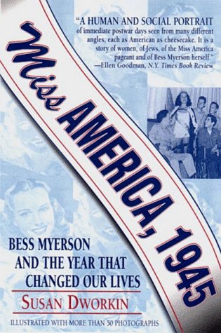 Miss America, 1945: Bess Myerson and the Year That Changed Our Lives ...