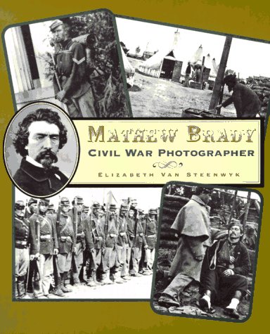 Mathew Brady: Civil War Photographer (First Books - Biographies): Van ...