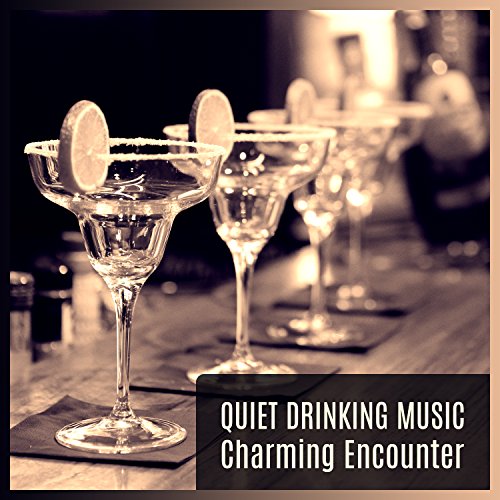 Play Quiet Drinking Music: Charming Encounter, Soft Jazz Songs, Smooth ...