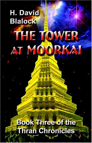 The Tower At Moorkai: Book Three Of The Thran Chronicles: Blalock, H ...