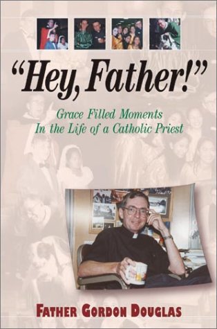Amazon.com: "Hey, Father!" Grace Filled Moments in the Life of a ...