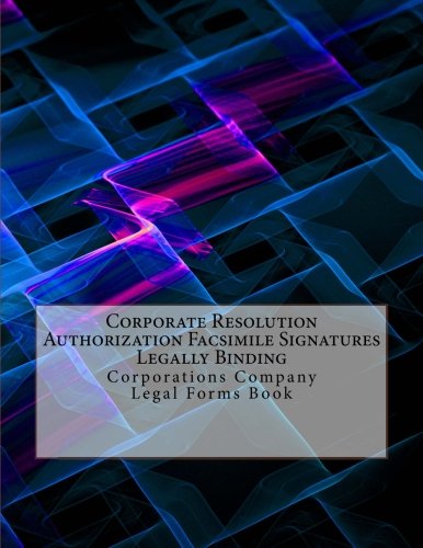 Corporate Resolution - Authorization Facsimile Signatures - Legally ...