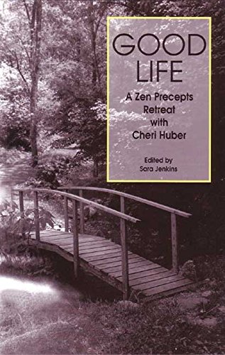 Amazon.com: Good Life: A Zen Precepts Retreat with Cheri Huber ...