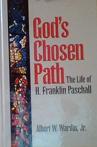 God's Chosen Path: The Life of H. Franklin Paschall: Albert W. Wardin ...