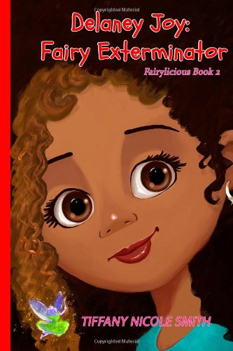 Delaney Joy: Fairy Exterminator: (Fairylicious #2): Tiffany Nicole Smith: 9780989307512: Amazon ...