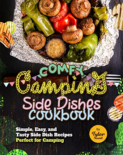 Comfy Camping Side Dishes Cookbook: Simple, Easy, and Tasty Side Dish ...