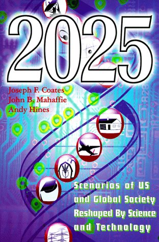 2025 : Scenarios of US and Global Society Reshaped by Science and ...