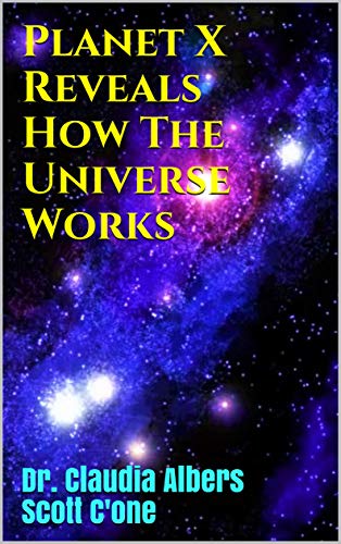 Planet X Reveals How The Universe Works , C'one, Dr. Claudia Albers ...